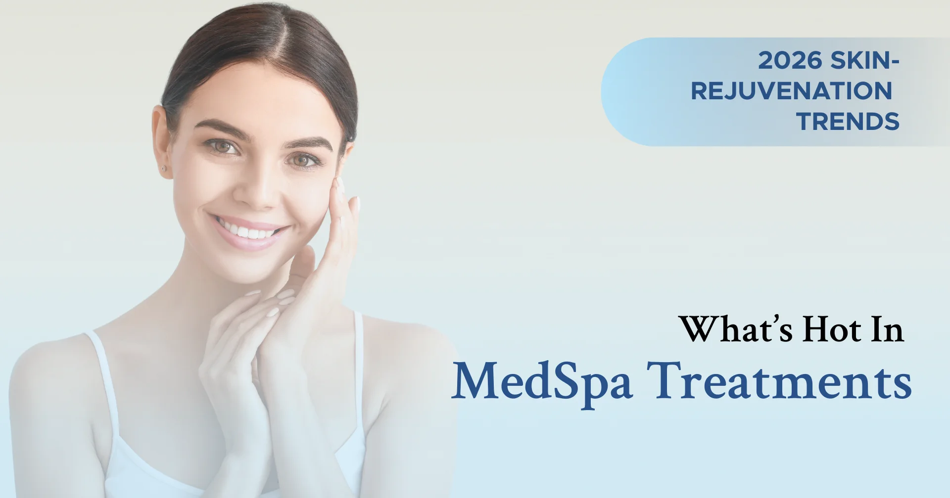 2026 Skin-Rejuvenation Trends | What’s Hot in Med Spa Treatments