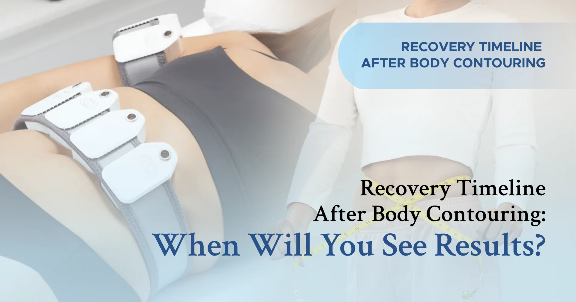 Recovery Timeline After Body Contouring: Results and Expectation